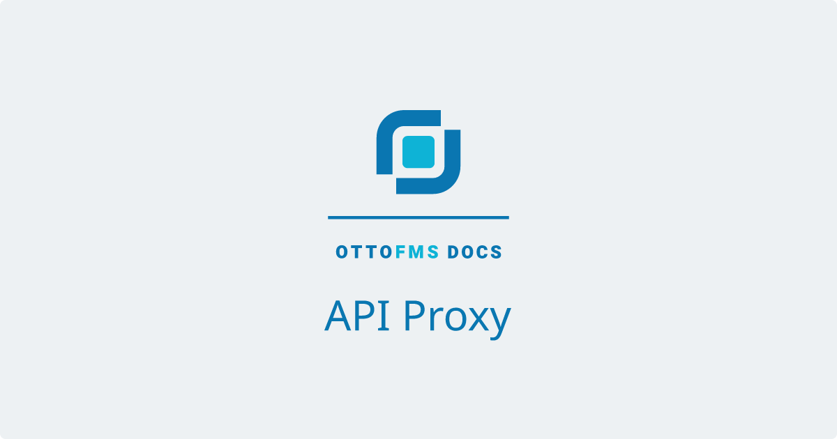API Proxy | OttoFMS API Proxy | OttoFMS